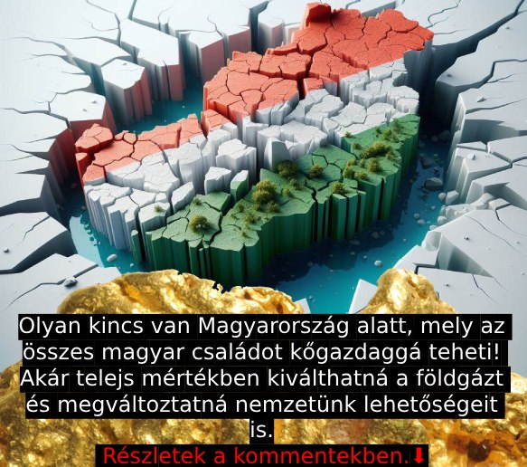 Olyan kincs van Magyarország alatt, mely az összes magyar családot kőgazdaggá teheti! - Titkok ...